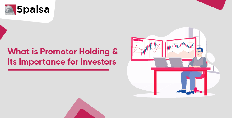 What Is Promoter Holding and Why It Matters for Investors? | 5paisa